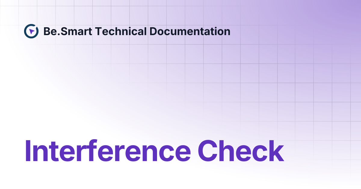 Interference Check | Be.Smart Technical Documentation