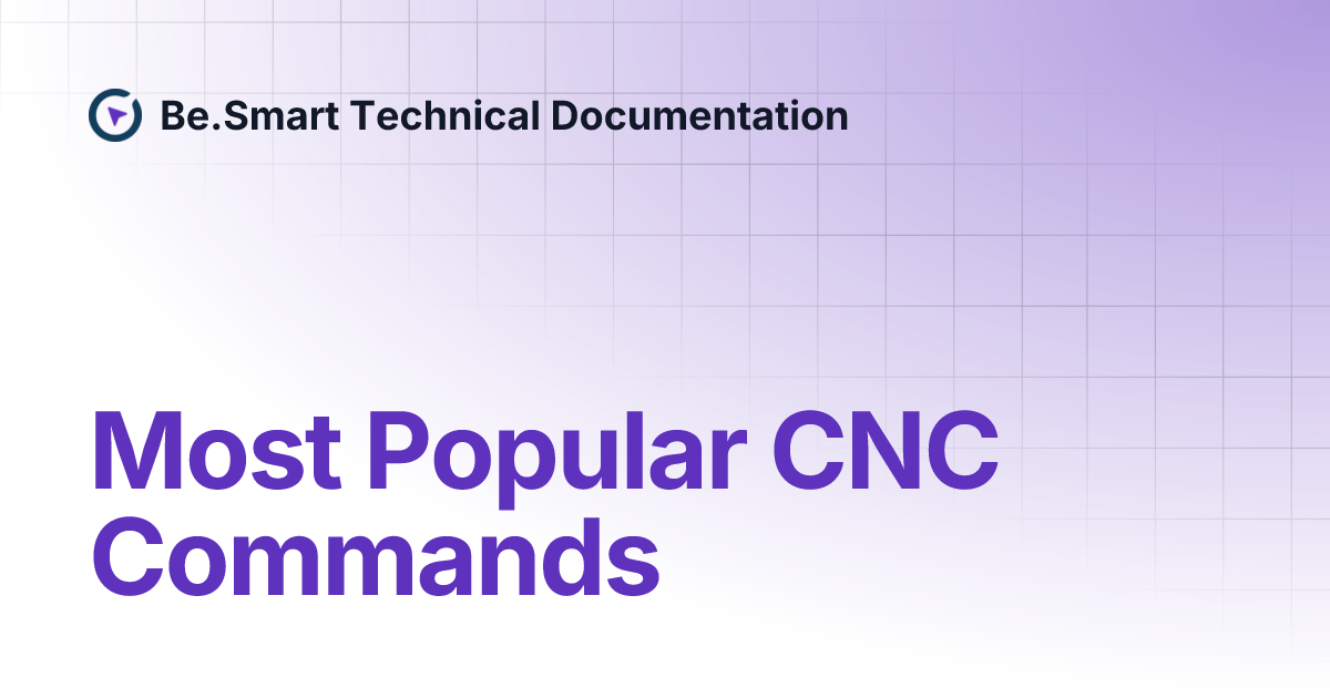 Most Popular CNC Commands | Be.Smart Technical Documentation