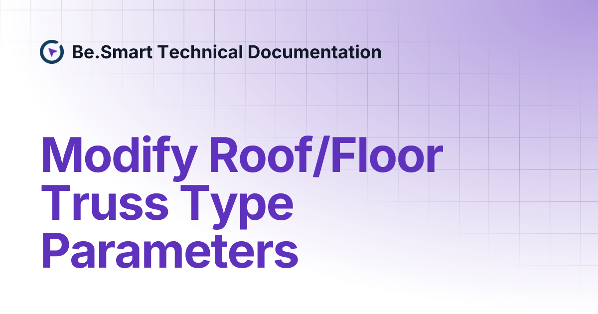 Modify Roof/Floor Truss Type Parameters | Be.Smart Technical Documentation