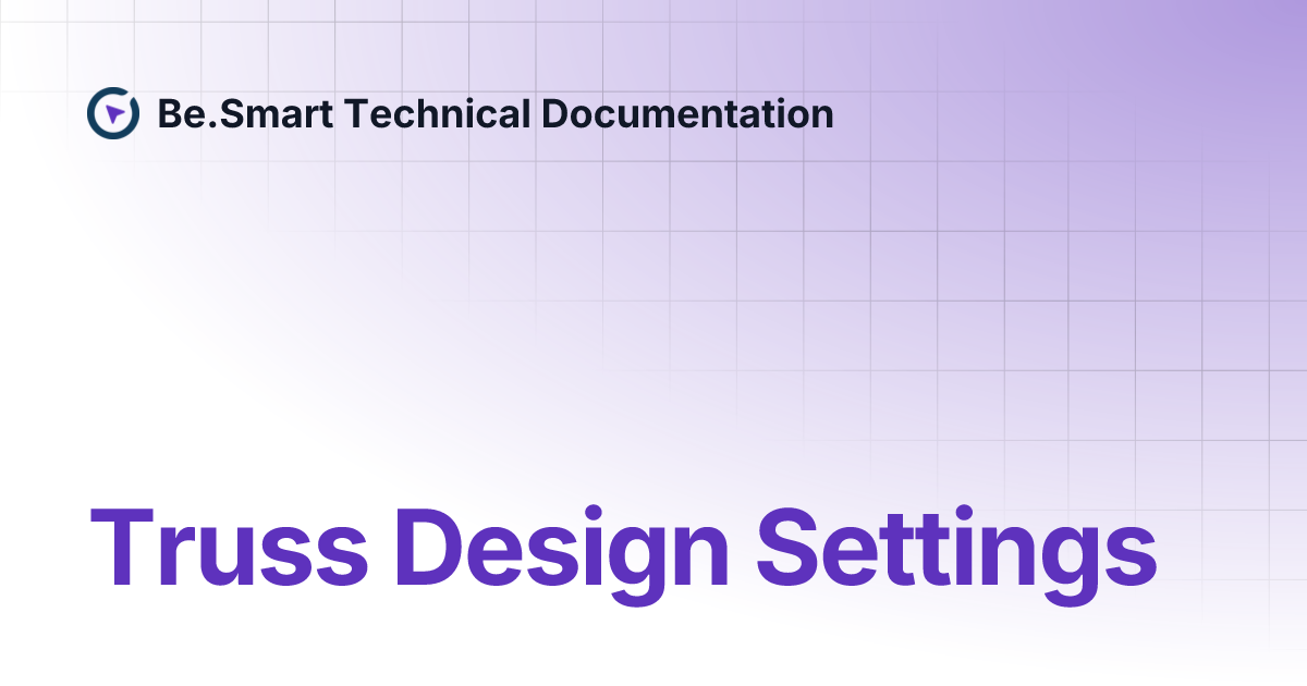 Truss Design Settings | Be.Smart Technical Documentation