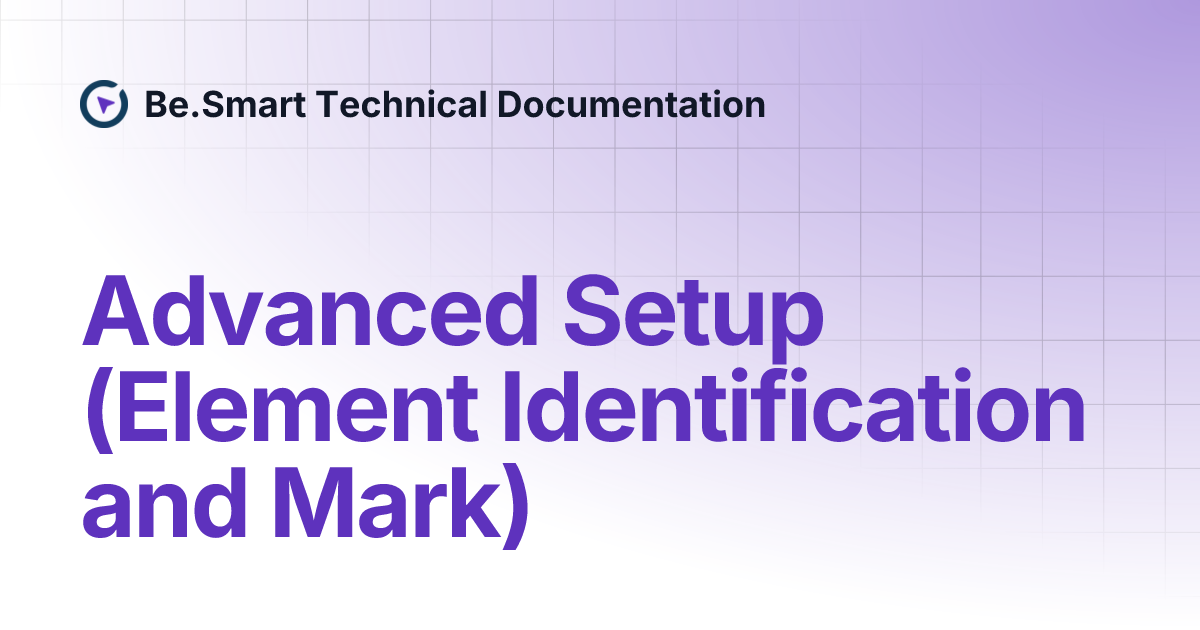 Advanced Setup (Element Identification and Mark) | Be.Smart Technical Documentation
