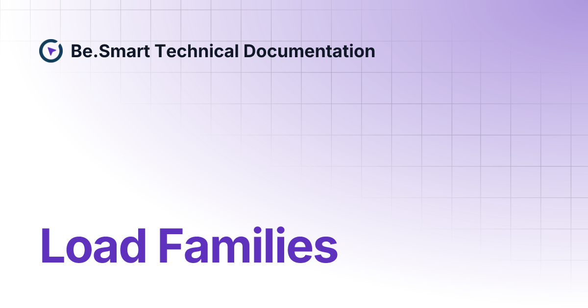 Load Families | Be.Smart Technical Documentation