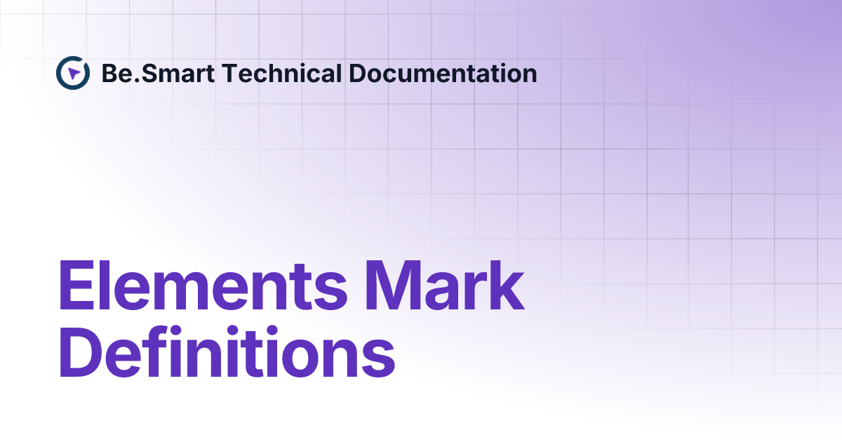 Elements Mark Definitions | Be.Smart Technical Documentation