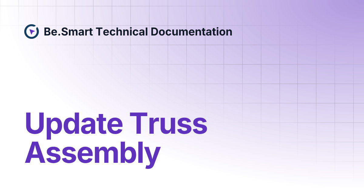 Update Truss Assembly | Be.Smart Technical Documentation