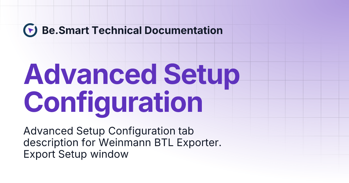 Advanced Setup Configuration | Be.Smart Technical Documentation