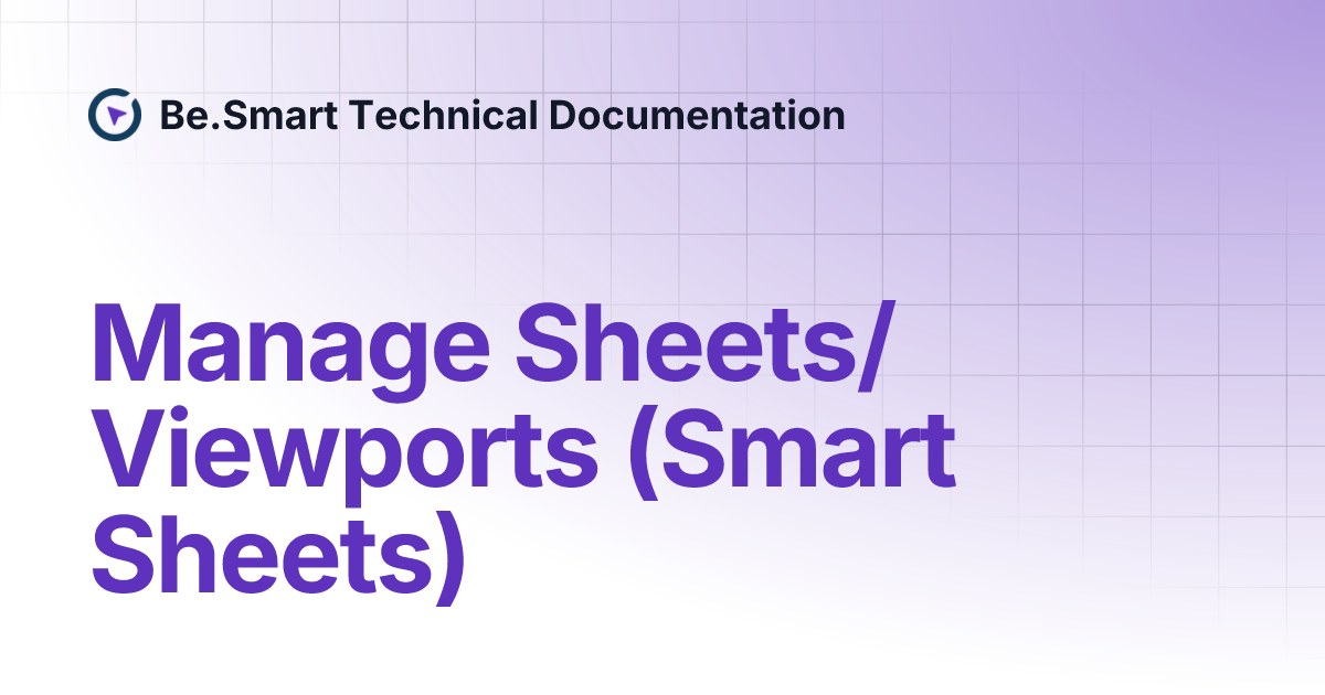 Manage Sheets/Viewports (Smart Sheets) | Be.Smart Technical Documentation