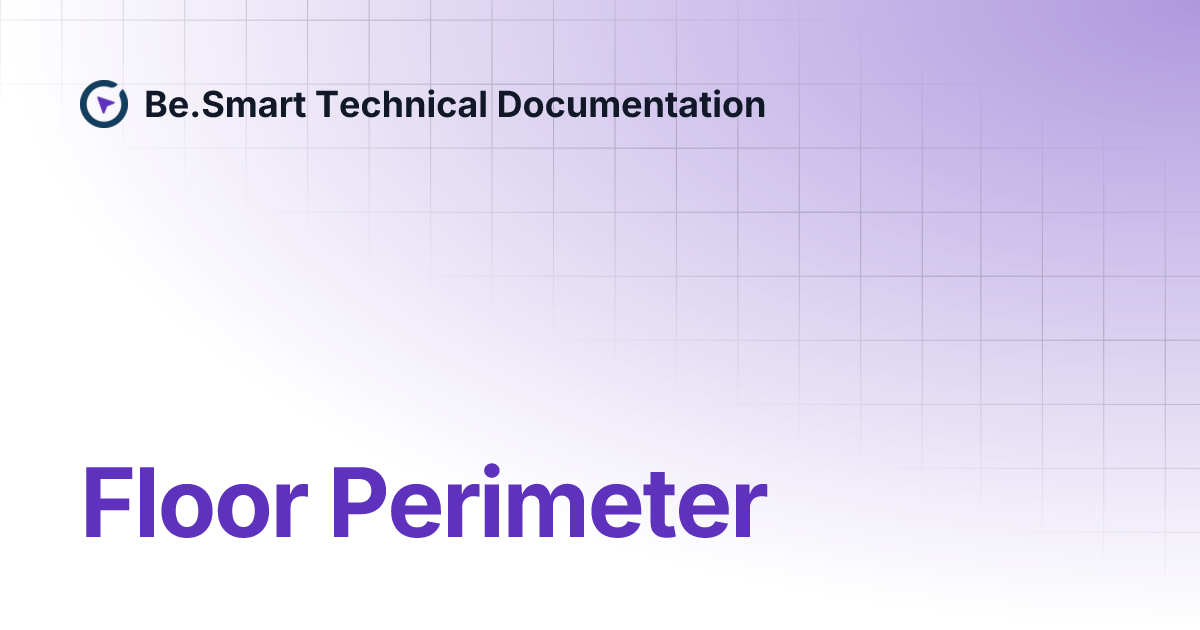 Floor Perimeter | Be.Smart Technical Documentation