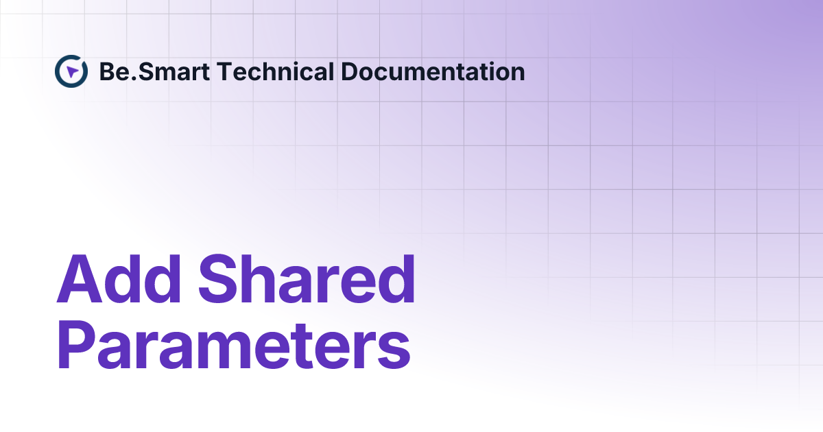 Add Shared Parameters | Be.Smart Technical Documentation