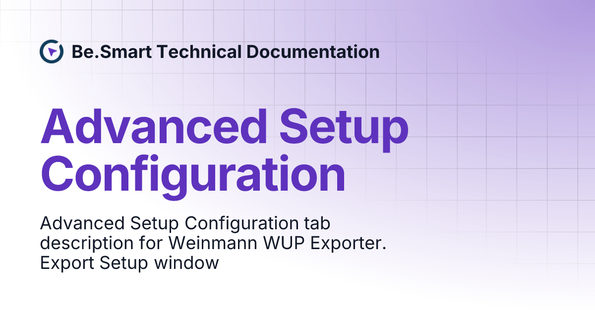 Advanced Setup Configuration | Be.Smart Technical Documentation