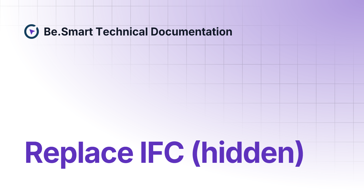Replace IFC | Be.Smart Technical Documentation