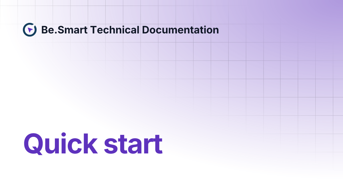 Quick start | Be.Smart Technical Documentation