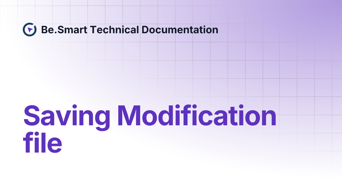 Saving Modification file | Be.Smart Technical Documentation