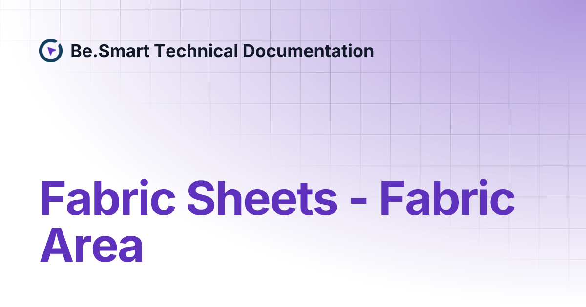 Fabric Sheets - Fabric Area | Be.Smart Technical Documentation