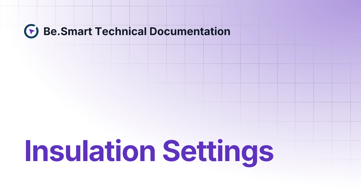 Insulation Settings | Be.Smart Technical Documentation