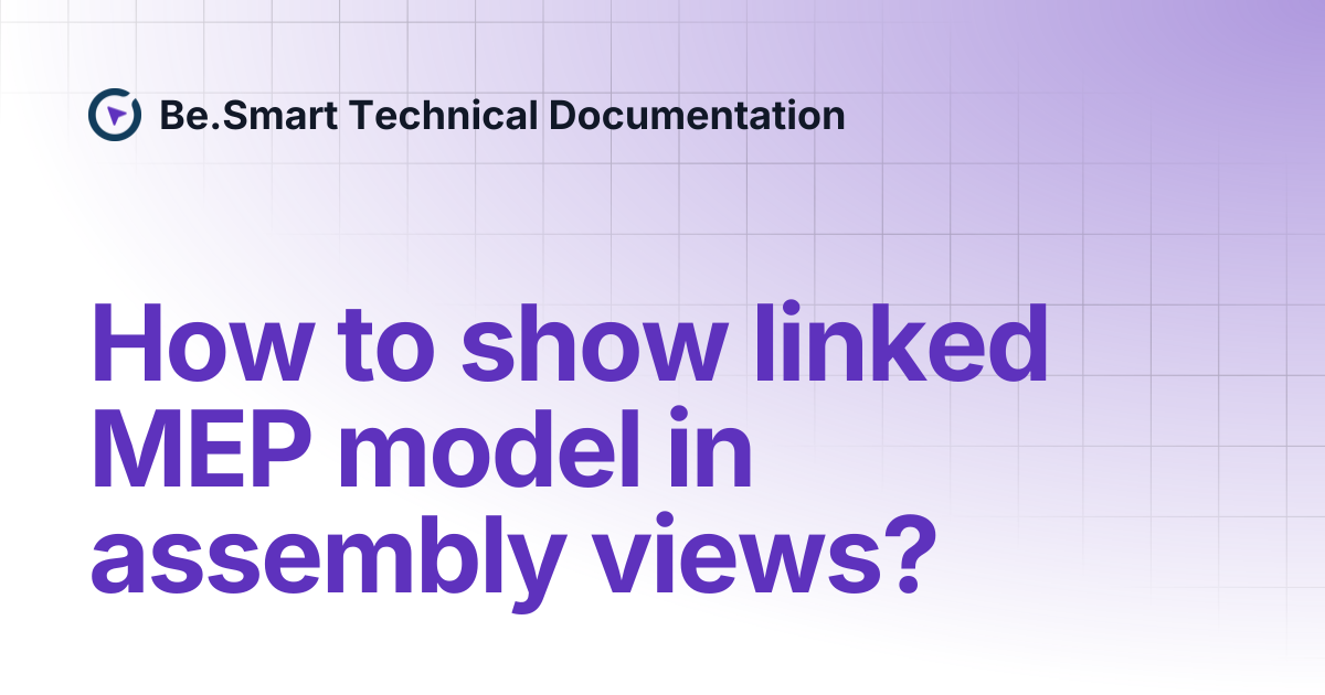 How to show linked MEP model in assembly views? | Be.Smart Technical ...