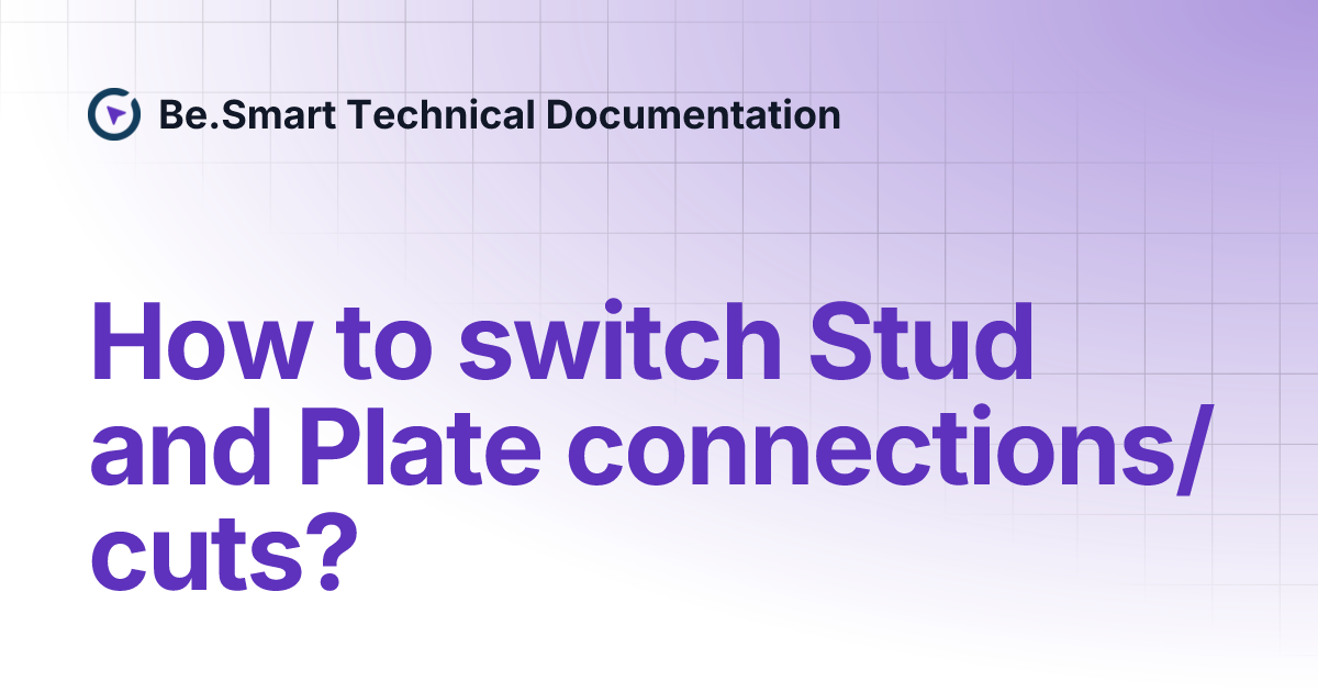 How to switch Stud and Plate connections/cuts? | Be.Smart Technical ...