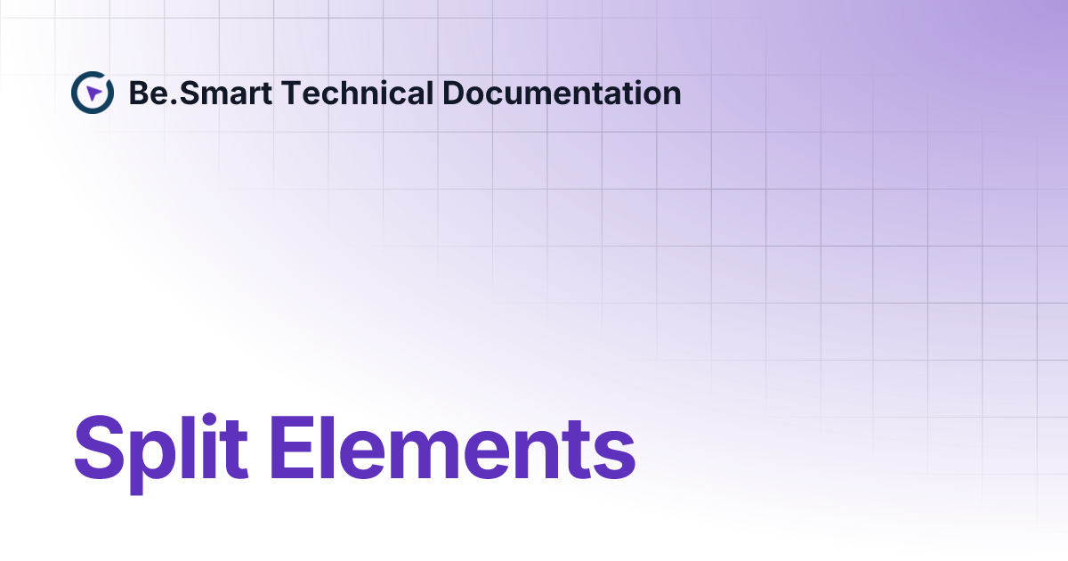 Split Elements | Be.Smart Technical Documentation