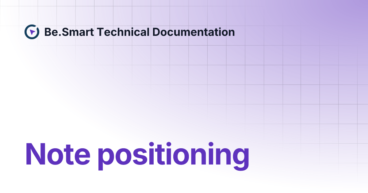 Note positioning | Be.Smart Technical Documentation