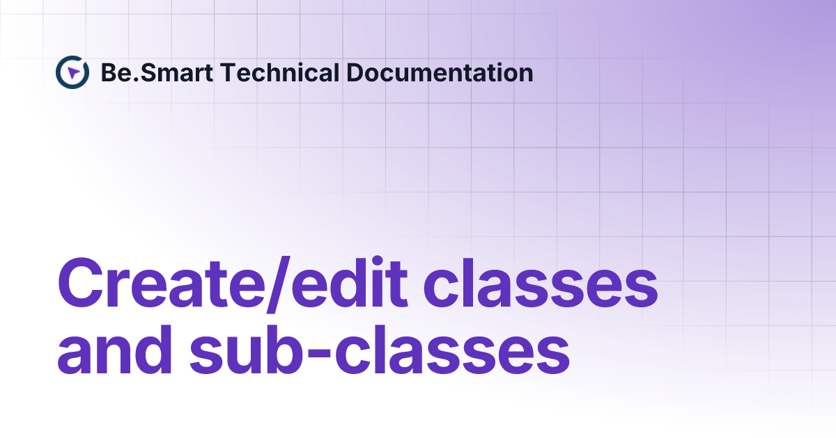 Create/edit classes and sub-classes | Be.Smart Technical Documentation
