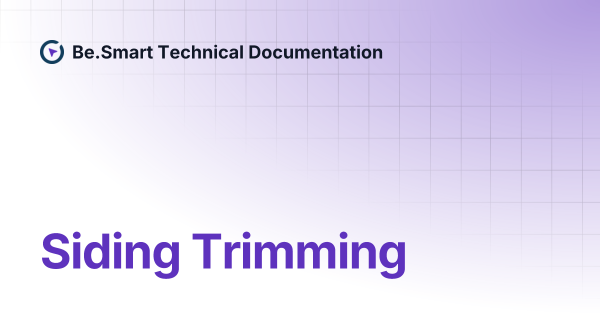 Siding Trimming | Be.Smart Technical Documentation