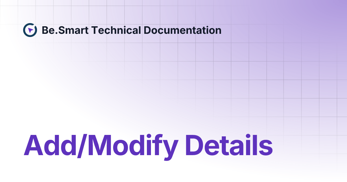 Add/Modify Details | Be.Smart Technical Documentation