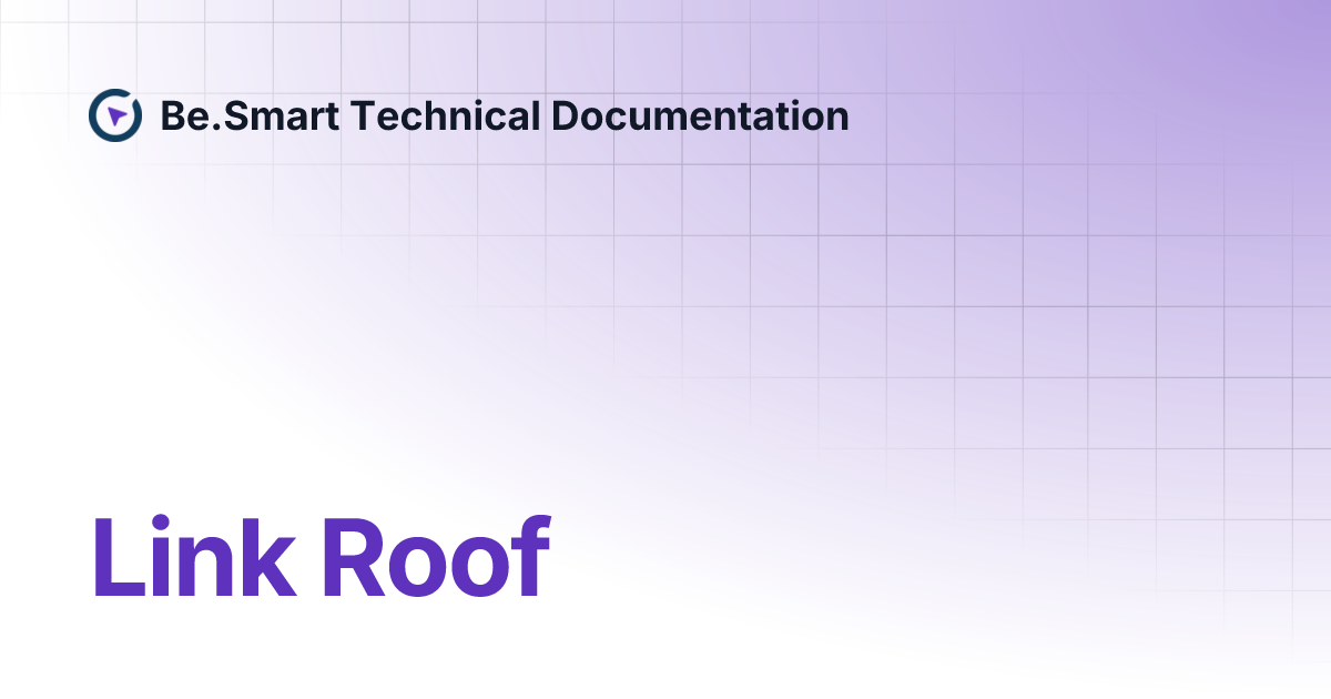 Link Roof | Be.Smart Technical Documentation