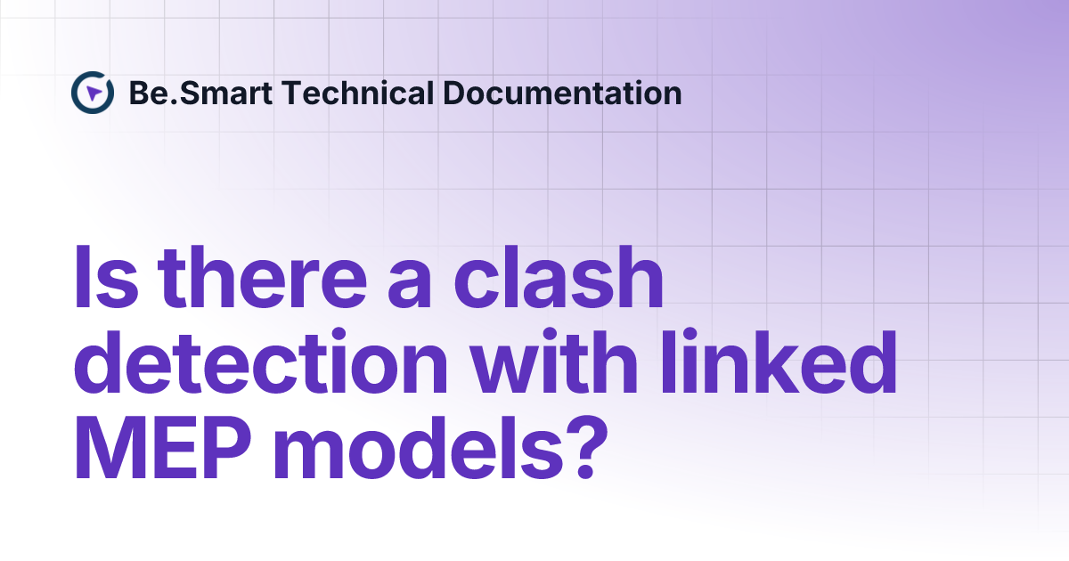 Is there a clash detection with linked MEP models? | Be.Smart Technical Documentation